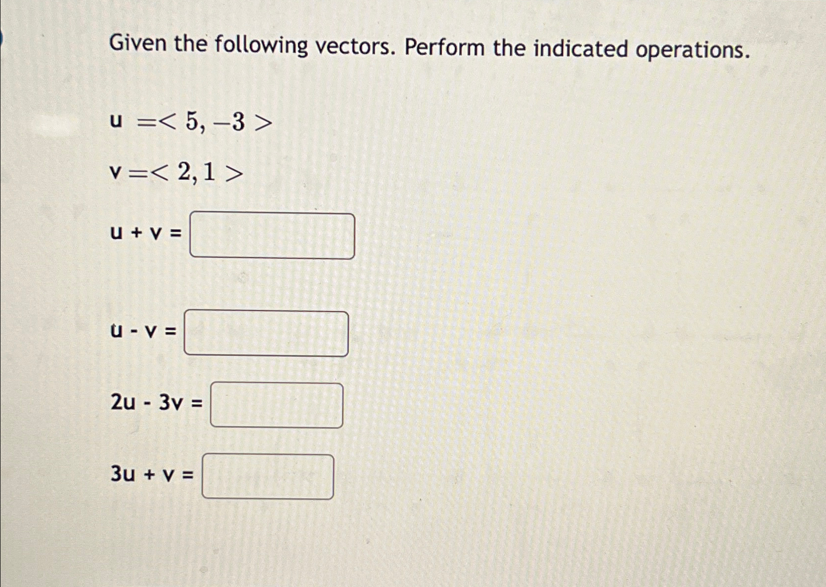 Solved Given the following vectors. Perform the indicated | Chegg.com