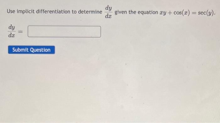 Solved Use implicit differentiation to determine dxdy given | Chegg.com