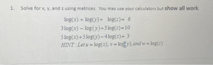 Solved 1. Solve for x, Y, and z using matrices. You may use | Chegg.com