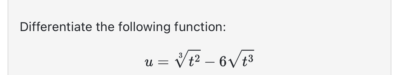 Solved Differentiate the following function:u=t23-6t32 | Chegg.com