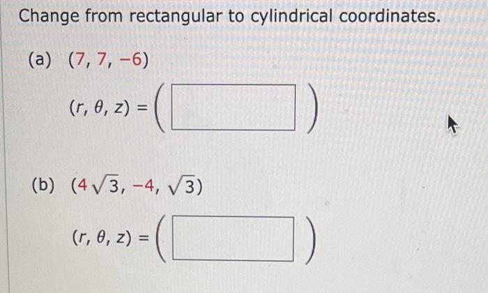 Solved Change from rectangular to cylindrical coordinates. | Chegg.com