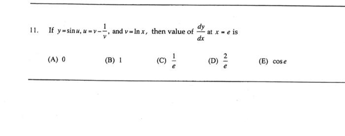 Solved 11. If y=sinu,u=v−v1, and v=lnx, then value of dxdy | Chegg.com