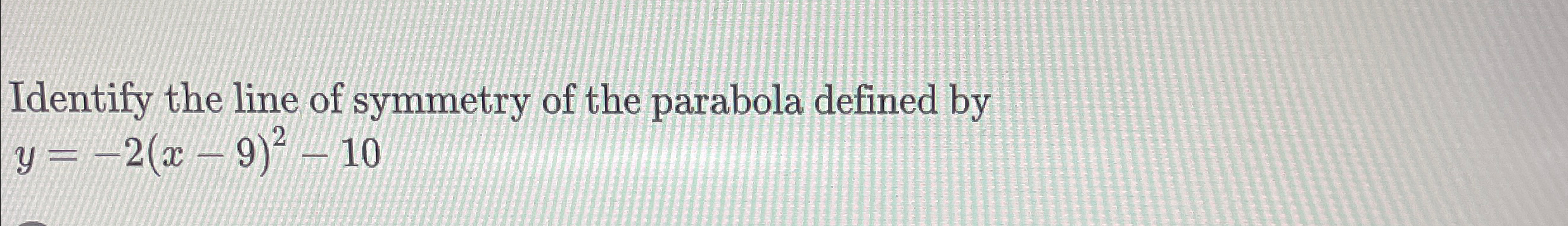 Solved Identify the line of symmetry of the parabola defined | Chegg.com