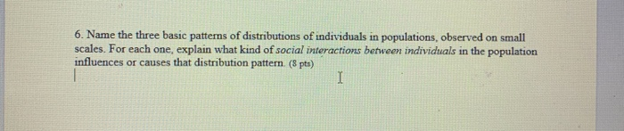 Solved 6. Name the three basic patterns of distributions of | Chegg.com