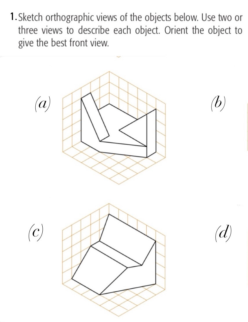 Solved Sketch orthographic views of the objects below. Use | Chegg.com