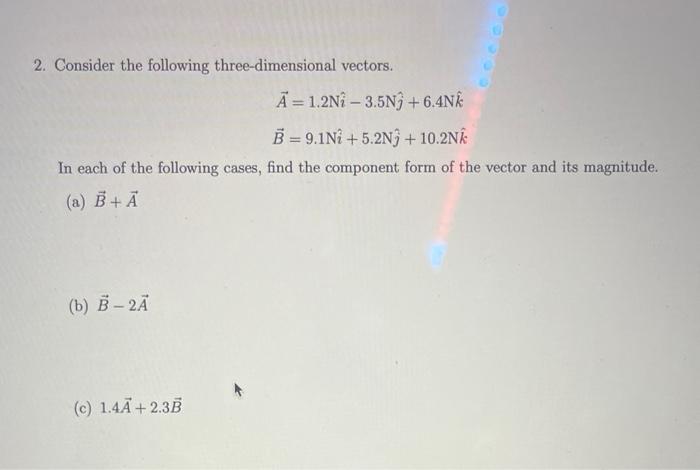 Solved 2. Consider the following three-dimensional vectors. | Chegg.com