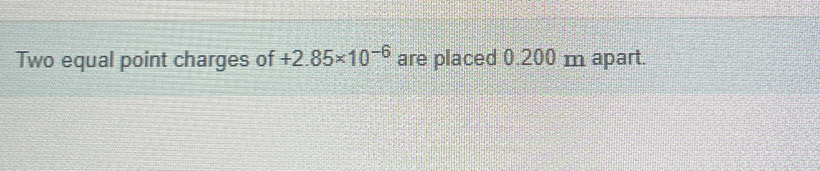 Solved Two equal point charges of +2.85×10-6 ﻿are placed | Chegg.com
