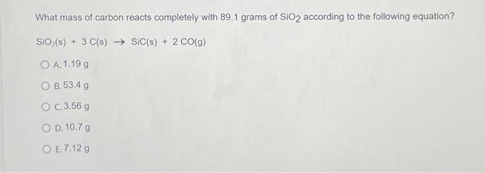 Solved What mass of carbon reacts completely with 89.1 grams | Chegg.com