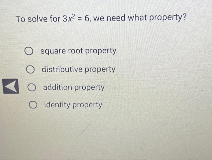Solved To solve for 3x² = 6, we need what property? O square | Chegg.com