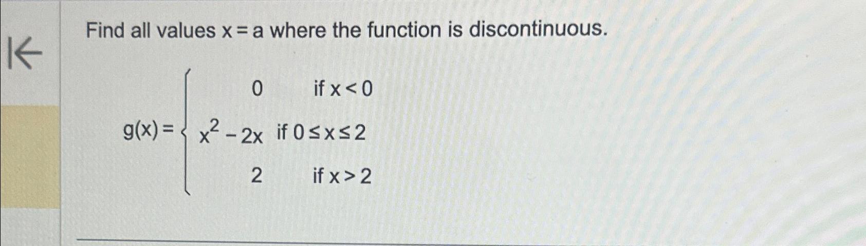 Solved Find all values x=a where the function is | Chegg.com