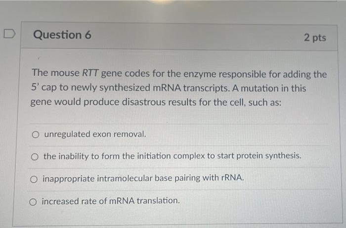 Solved Question 6 2 pts The mouse RTT gene codes for the | Chegg.com