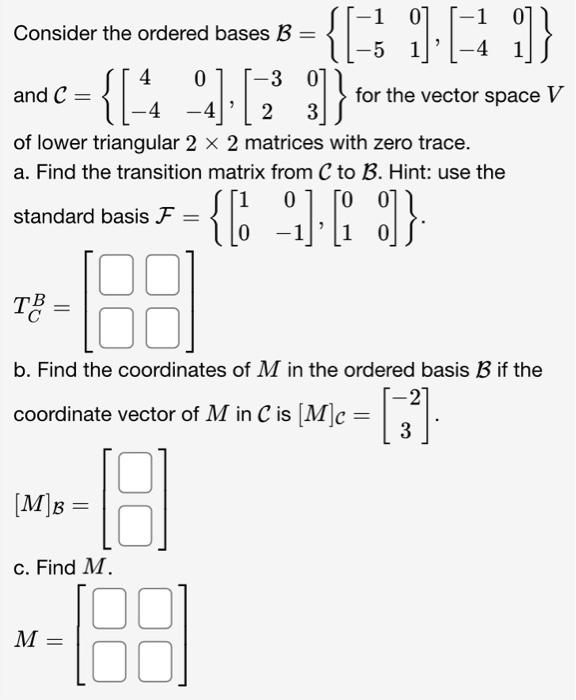 Solved Consider The Ordered Bases B {[−1−501] [−1−401]} And