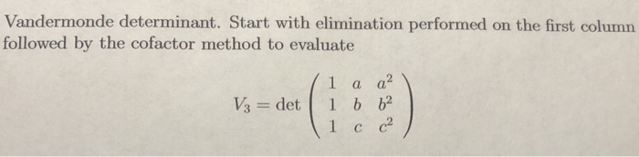 Solved Vandermonde determinant. Start with elimination | Chegg.com