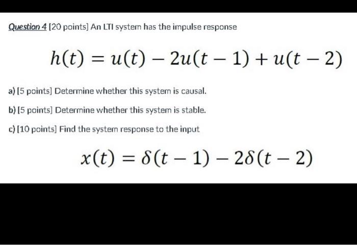 Solved Question 4 [20 points] An LTI system has the impulse | Chegg.com