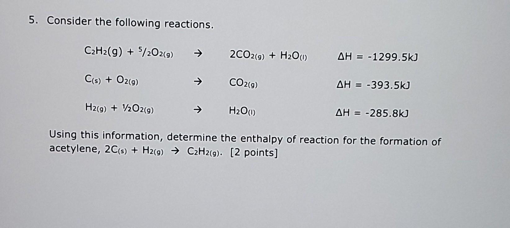 Solved 5. Consider the following reactions. C2H2( g)+5/2O2( | Chegg.com