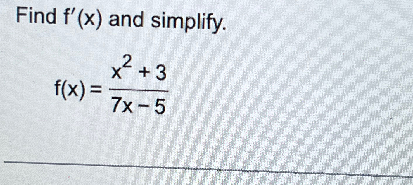 Solved Find f'(x) ﻿and simplify.f(x)=x2+37x-5 | Chegg.com