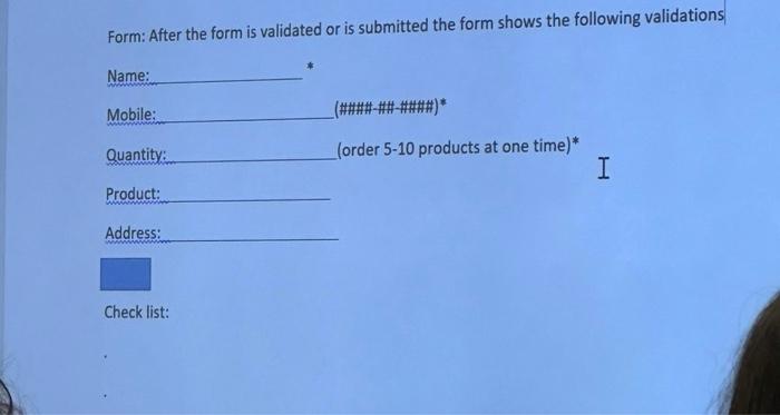 Solved Form: After the form is validated or is submitted the | Chegg.com
