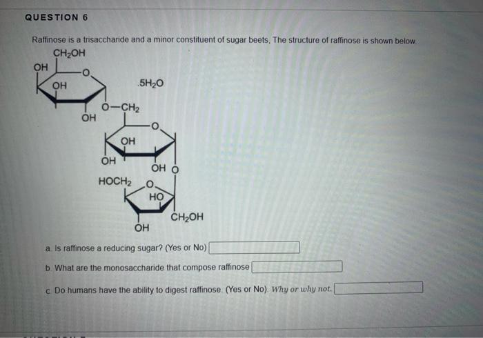 Solved QUESTION 6 Raffinose is a trsaccharide and a minor | Chegg.com