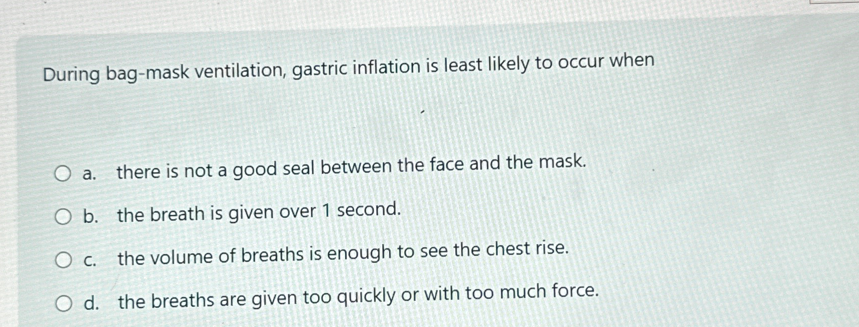 Solved During bag-mask ventilation, gastric inflation is | Chegg.com