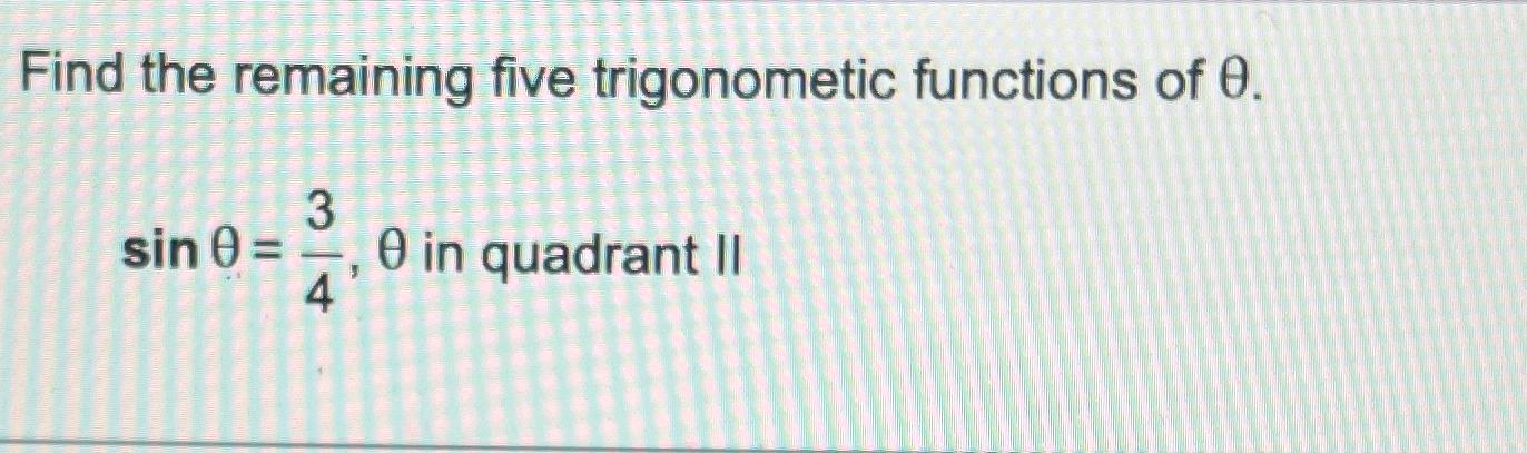 Solved Find the remaining five trigonometic functions of | Chegg.com