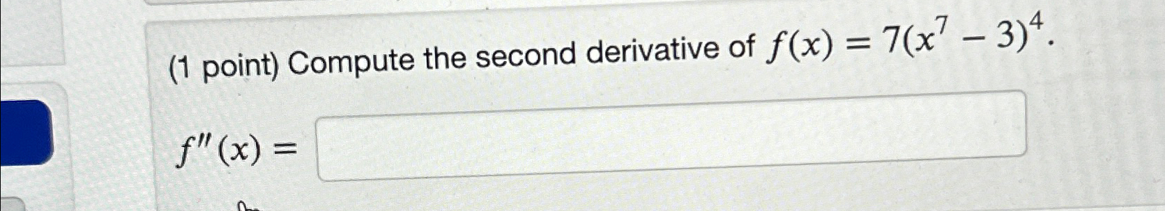Solved (1 point) Compute the second derivative of | Chegg.com Solved (1 point) Compute the second derivative of | Chegg.com