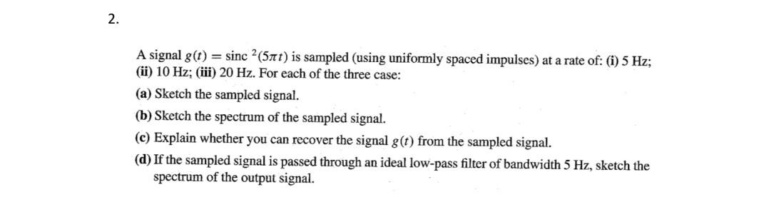 A signal g(t)=sinc2(5πt) is sampled (using uniformly | Chegg.com