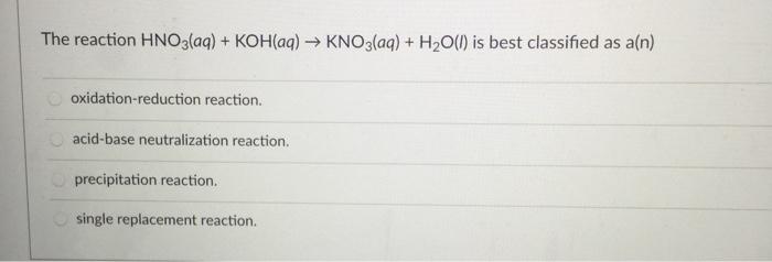 Solved The reaction HNO3(aq) + KOH(aq) → KNO3(aq) + H2O(l) | Chegg.com