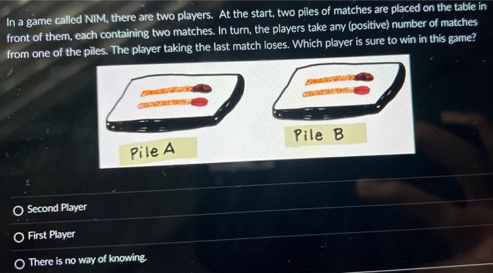 Solved In a game called NIM, there are two players. At the | Chegg.com