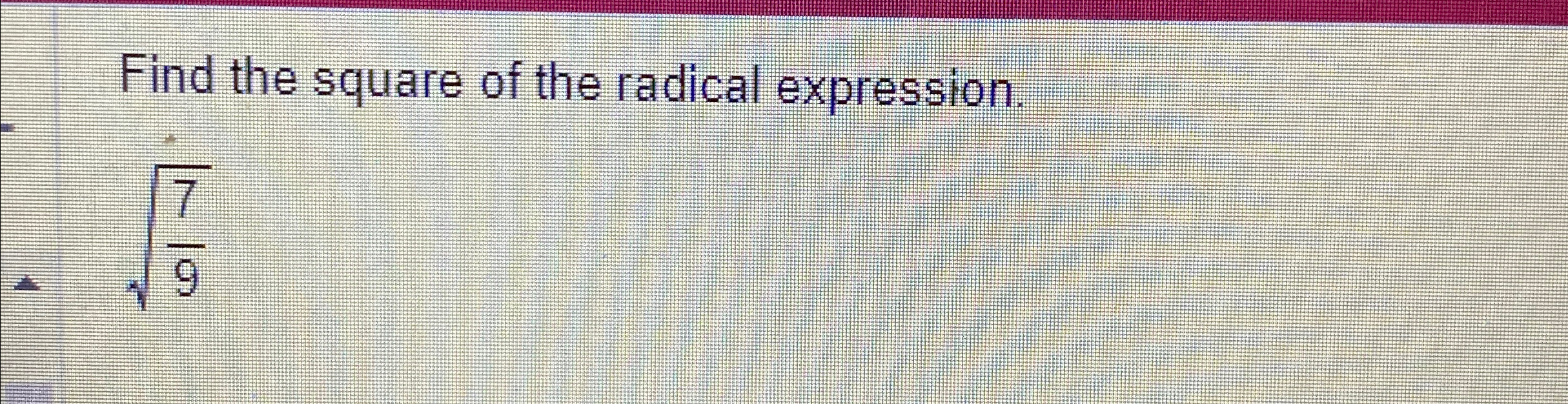 Solved Find the square of the radical expression.792 | Chegg.com