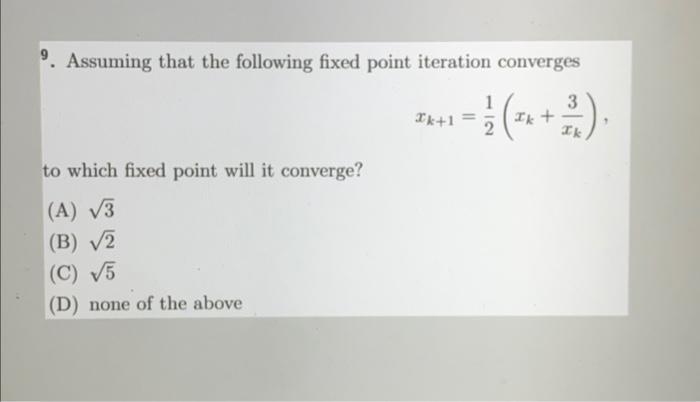 Solved 9. Assuming that the following fixed point iteration | Chegg.com