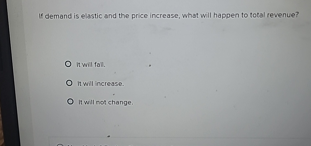 Solved If demand is elastic and the price increase, what | Chegg.com