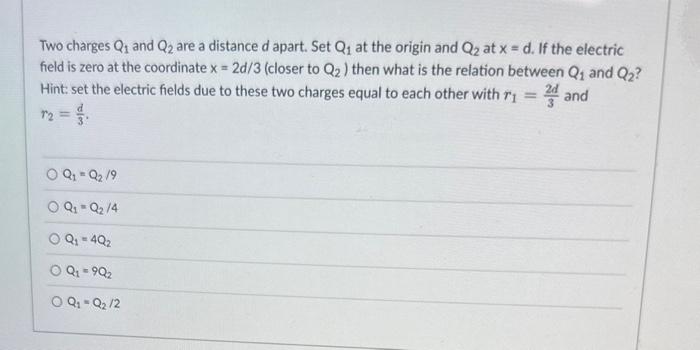 Solved Two charges Q1 and Q2 are a distance d apart. Set Q1 | Chegg.com