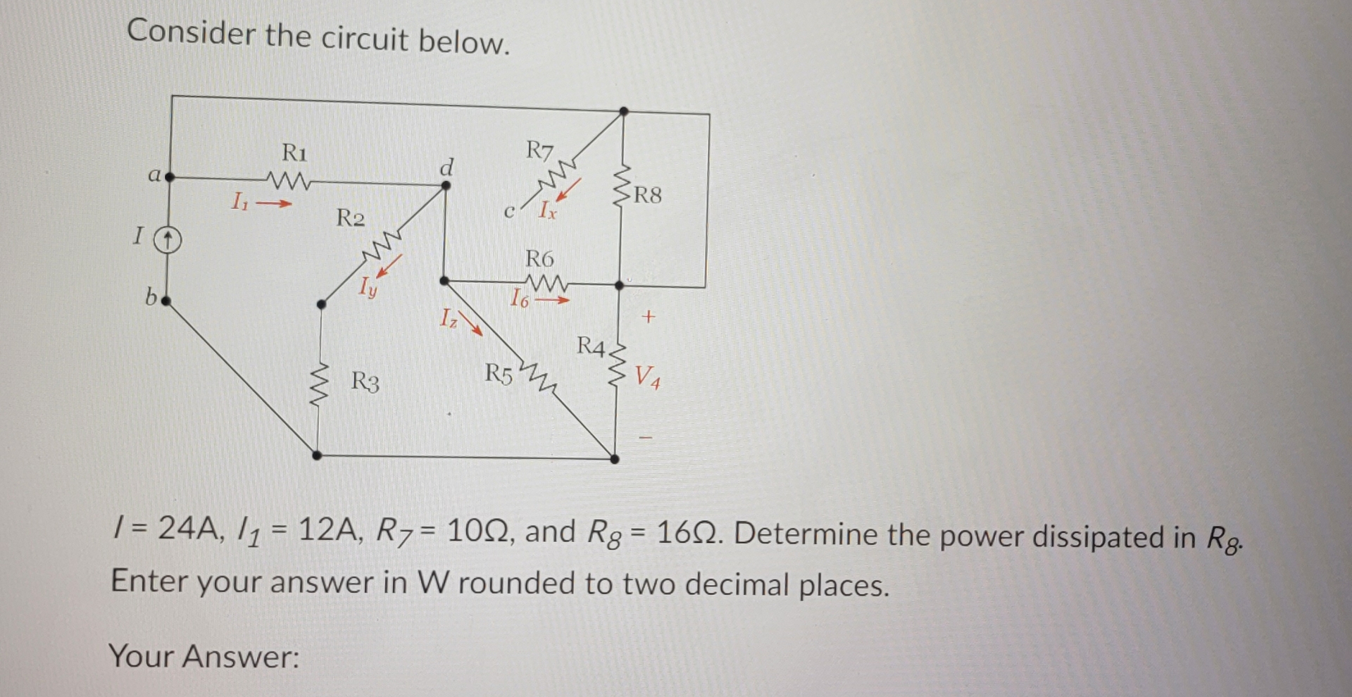 Solved Consider the circuit below.I=24A,I1=12A,R7=10Ω, ﻿and | Chegg.com