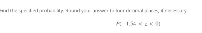 Solved Find the specified probability. Round your answer to | Chegg.com