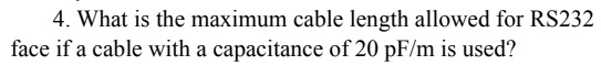Solved 4. What is the maximum cable length allowed for RS232 | Chegg.com