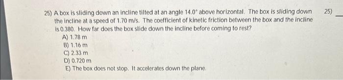 Solved 25) A box is sliding down an incline tilted at an | Chegg.com