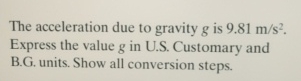 Solved The acceleration due to gravity g ﻿is 9.81ms2. | Chegg.com