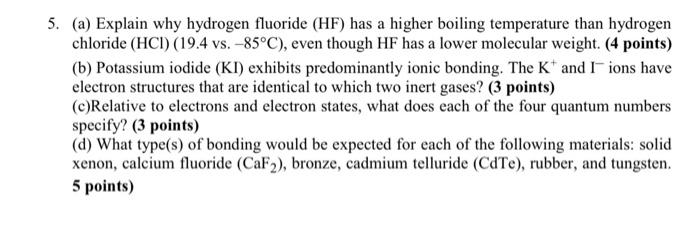 Solved 5. (a) Explain why hydrogen fluoride (HF) has a | Chegg.com
