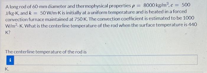 Solved A long rod of 60 -mm diameter and thermophysical | Chegg.com