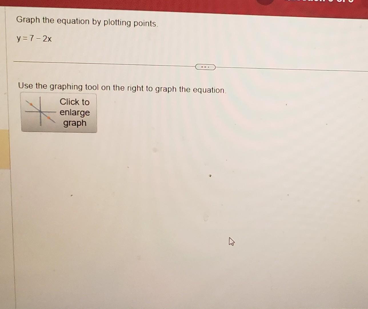 Solved Graph the equation by plotting points y=7−2x Use the | Chegg.com
