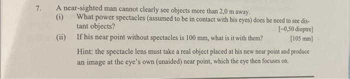 Solved 7. A near-sighted man cannot clearly see objects more | Chegg.com