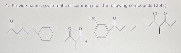 Solved 4. Provide names (systematic or common) for the | Chegg.com