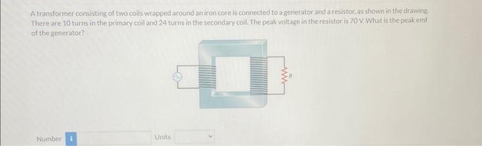 Solved A transformer consisting of two coils wrapped around | Chegg.com Solved A transformer consisting of two coils wrapped around | Chegg.com