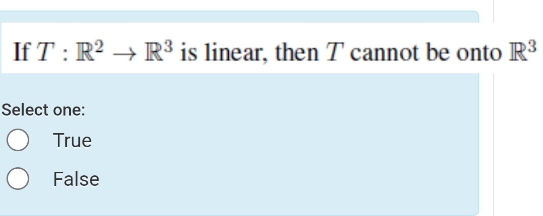 Solved If T:R2→R3 ﻿is linear, then T ﻿cannot be onto | Chegg.com
