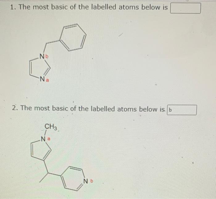 Solved 1. The most basic of the labelled atoms below is №b | Chegg.com