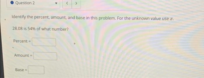 Solved Question 2 > Identify the percent, amount, and base | Chegg.com