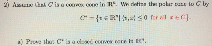 Solved 2) Assume that C is a convex cone in R”. We define | Chegg.com