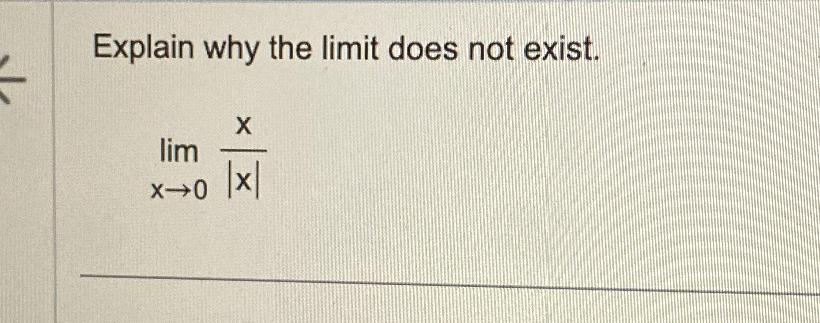 Solved Explain why the limit does not exist.limx→0x|x| | Chegg.com