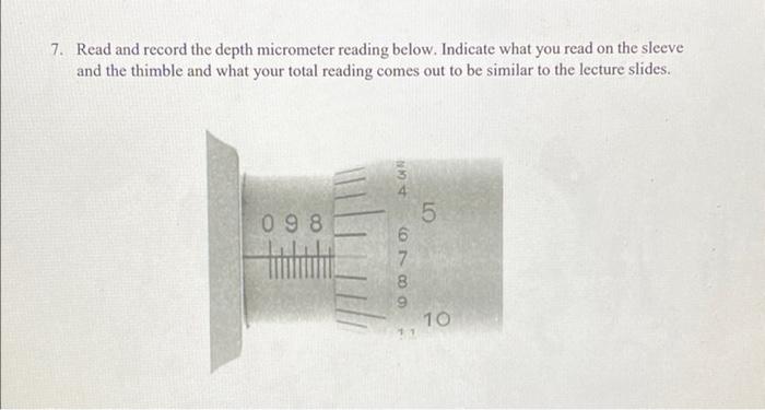 Solved 7. Read and record the depth micrometer reading | Chegg.com