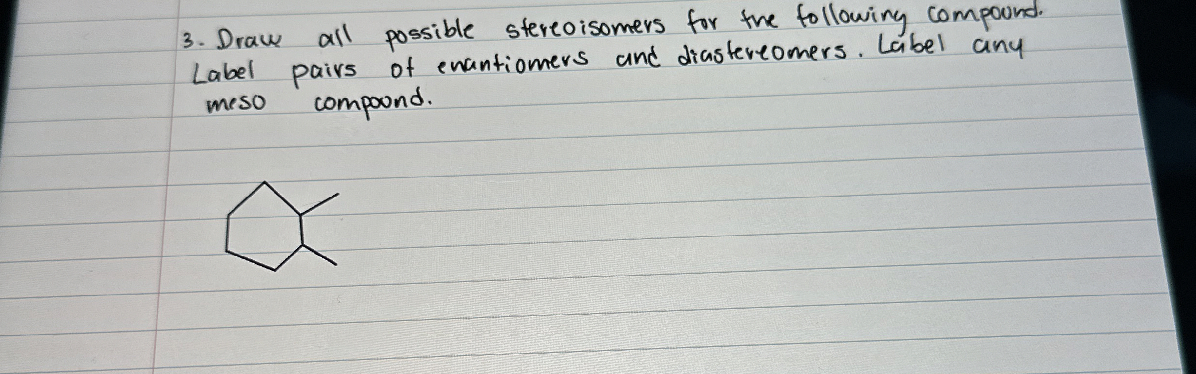 Solved Draw all possible stereoisomers for the following | Chegg.com